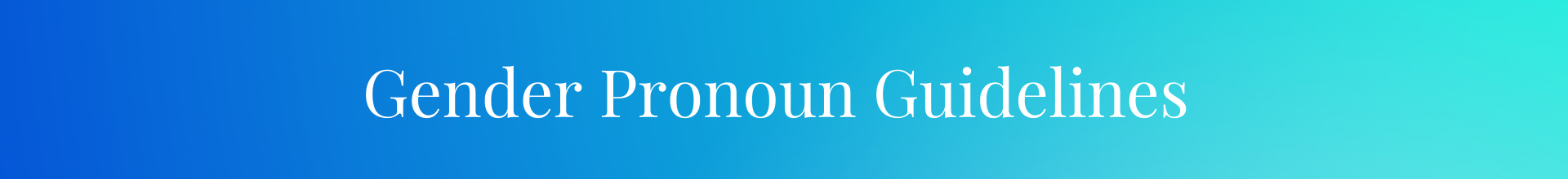 Gender Pronoun Guidelines – Center For Teaching and Learning